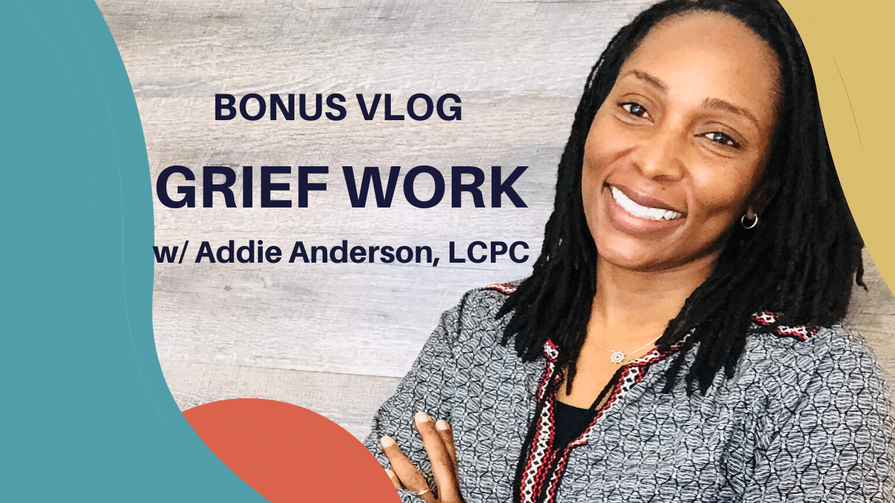 Bonus Vlog: Grief Work w/ Addie Anderson, LCPC - Trauma Treatment ...