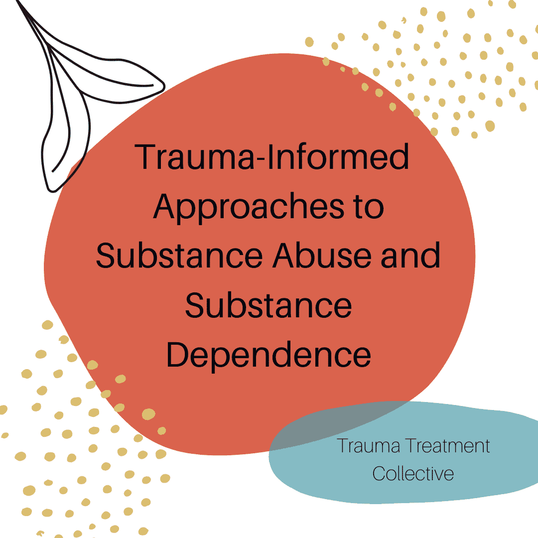 Trauma-Informed Approaches to Substance Abuse and Substance Dependence ...