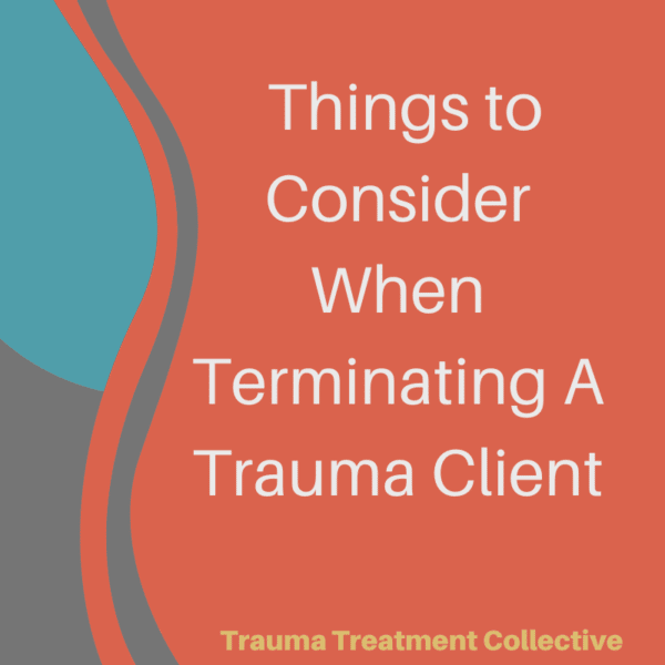 Termination in Trauma Treatment - Trauma Treatment Collective Termination in Trauma Treatment - Trauma Treatment Collective